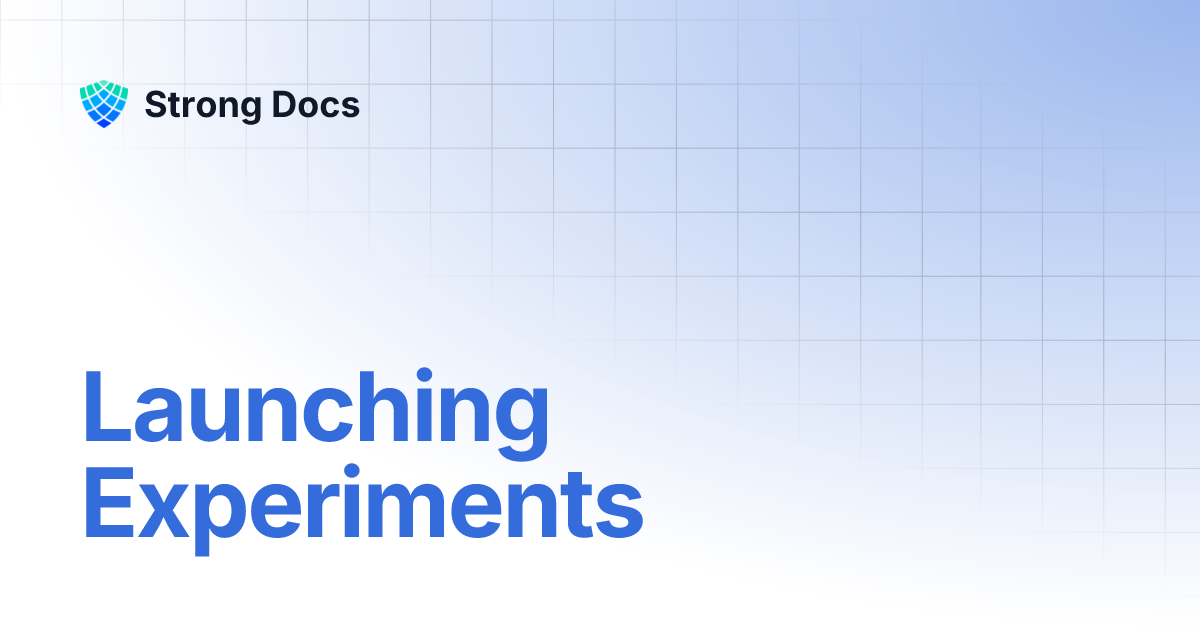 Launching Experiments | Strong Docs